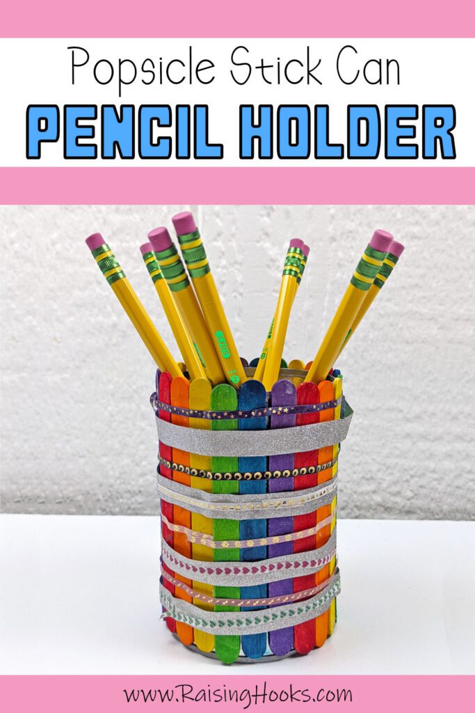 Popsicle Stick Can Pencil Holder - Raising Hooks